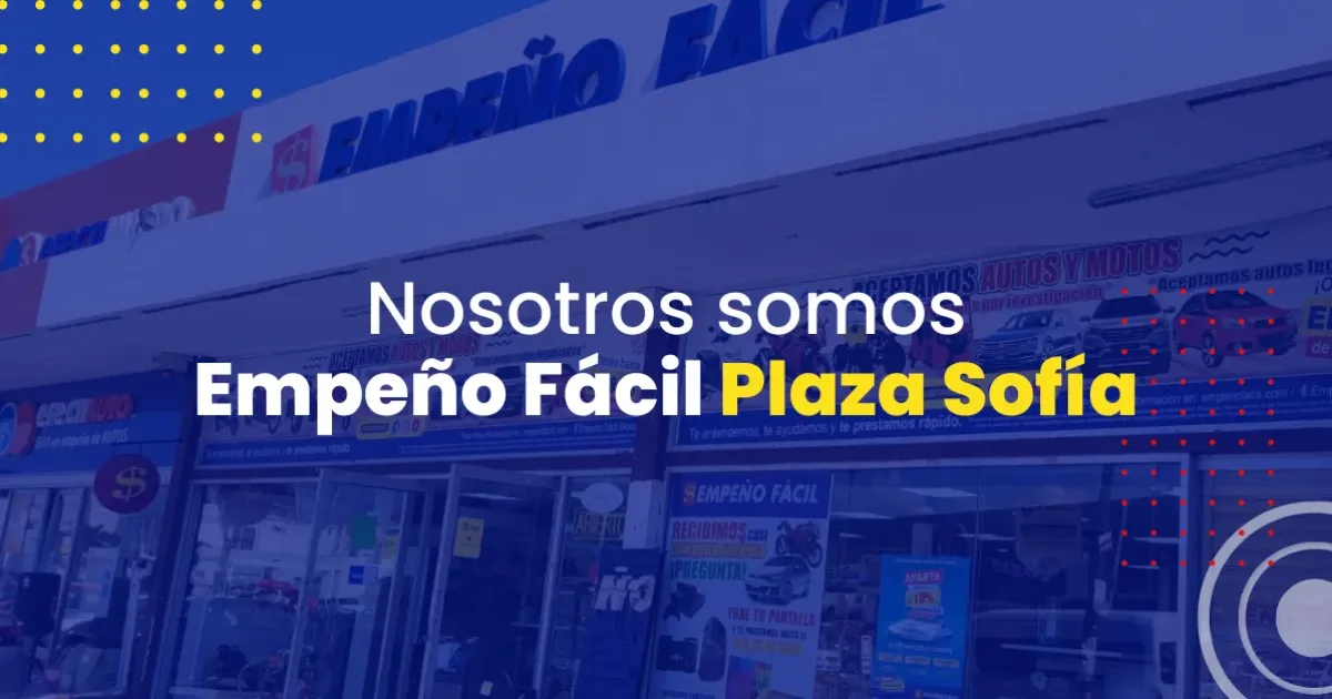 Casa de Empeño Plaza Sofía, Quintana Roo | Empeño Fácil