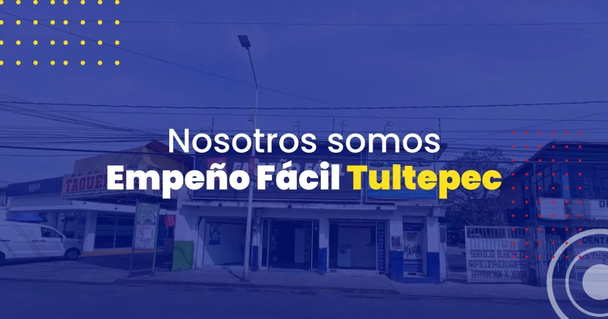 Casa de Empeño Tultepec, México | Empeño Fácil